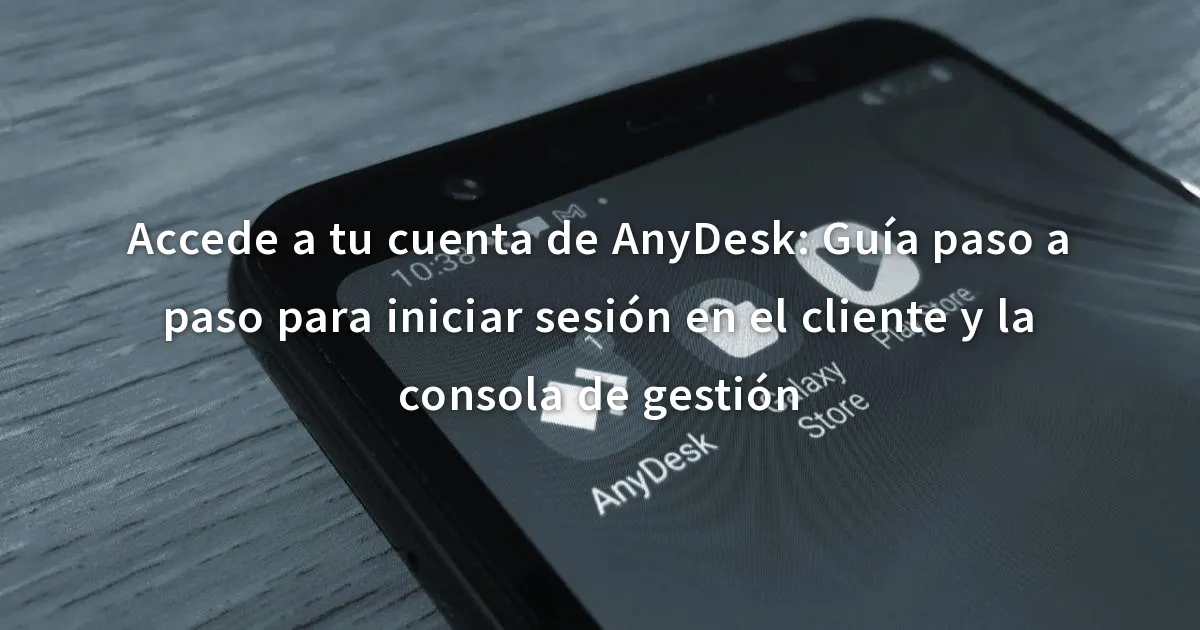 Accede a tu cuenta de AnyDesk: Guía paso a paso para iniciar sesión en el cliente y la consola ...