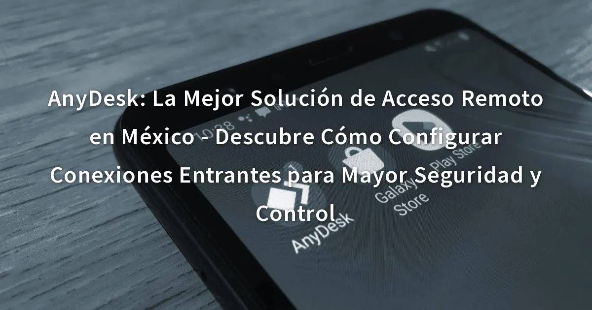 AnyDesk: La Mejor Solución de Acceso Remoto en México - Descubre Cómo ...