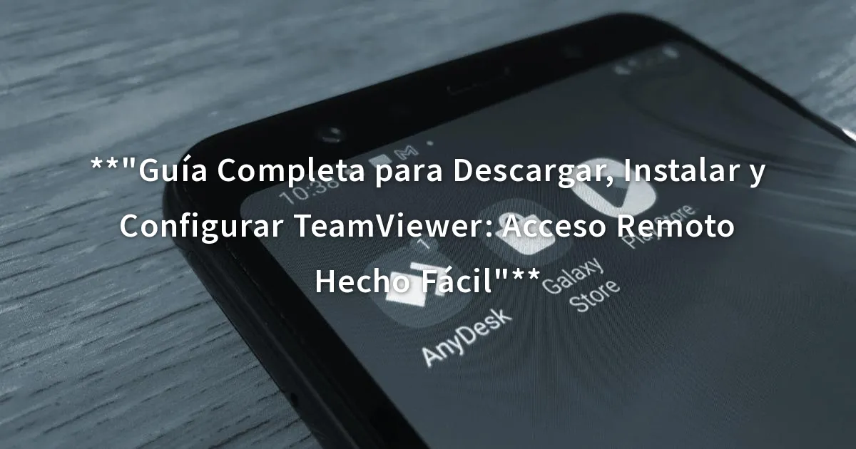 Guía Completa para Descargar, Instalar y Configurar TeamViewer: Acceso ...